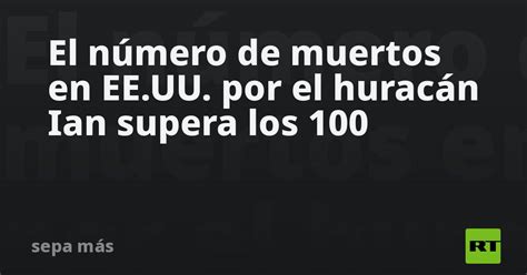 El Número De Muertos En Eeuu Por El Huracán Ian Supera Los 100 Rt