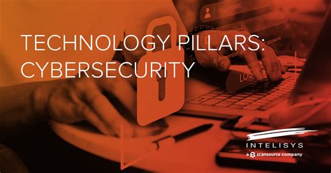 Technology Pillars Cybersecurity Intelisys