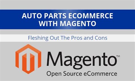 Auto Parts Ecommerce Using Magento Pros And Cons Spork Marketing