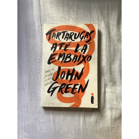 Livro Tartarugas Até Lá Embaixo De John Green Shopee Brasil