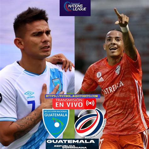 Video Guatemala 2 0 Republica Dominicana En Vivo Jornada 04 Liga De