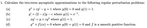 Solved Calculate The Two Term Asymptotic Approximations Chegg