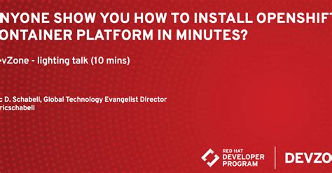 Eric D Schabell Red Hat Summit Devzone Anyone Show You How To Install Openshift Container