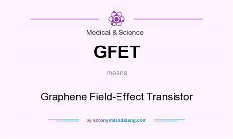 Gfet Graphene Field Effect Transistor In Medical And Science By