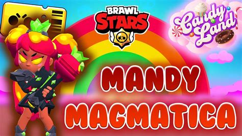 Sblocco E Provo Mandy Magmatica Brawl Stars Ita Youtube