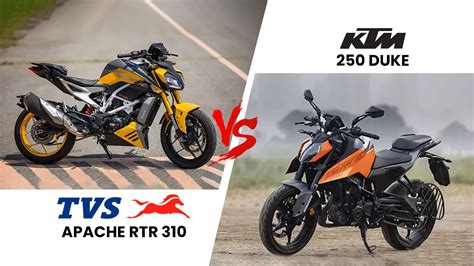 Tvs Apache Rtr 310 Vs Ktm 250 Duke Which Is The Sub 350cc