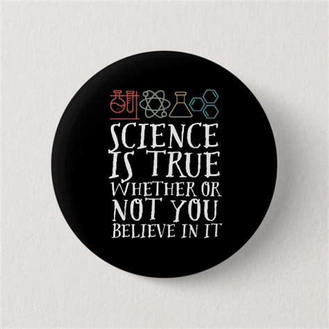 Funny Science Is True Geek And Nerd Scientist Button Zazzle