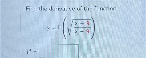 Solved Find The Derivative Of The Function Y Ln X 9x 92 Chegg