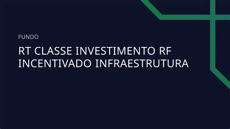 Fundo Rt Classe Investimento Rf Incentivado Infraestrutura