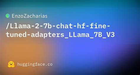 Enzozacharias Llama B Chat Hf Fine Tuned Adapters Llama B V