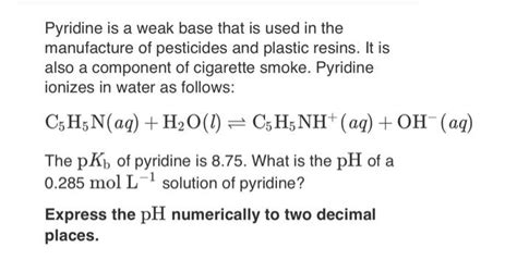 Solved Pyridine Is A Weak Base That Is Used In The