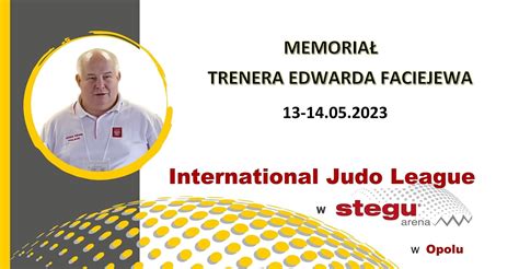 MemoriaŁ Edwarda Faciejewa International Judo League W Opolu Kj Azs Opole