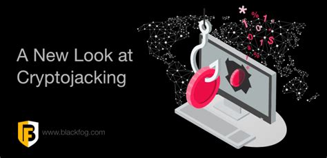 A New Look At Cryptojacking An Underreported Security Threat BlackFog