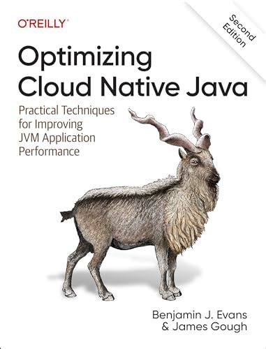 Optimizing Cloud Native Java Practical Techniques For Improving Jvm Application Performance By