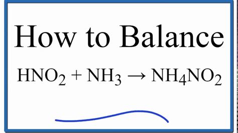 How To Balance Hno2 Nh3 Nh4no2 Nitrious Acid And Ammonia Youtube