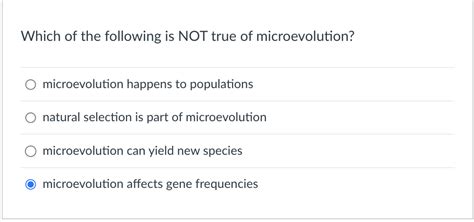 Solved Which Of The Following Is NOT True Of Microevolution Chegg