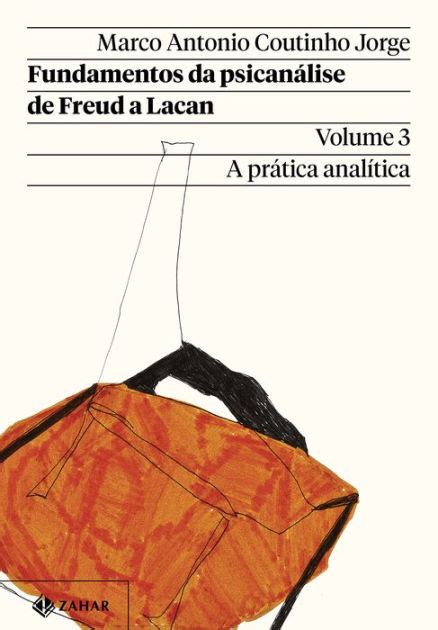 Fundamentos Da Psicanálise De Freud A Lacan Vol 3 Nova Edição A