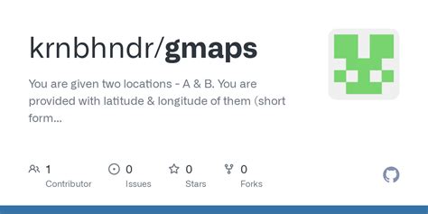 GitHub Krnbhndr Gmaps You Are Given Two Locations A B You Are Provided With Latitude