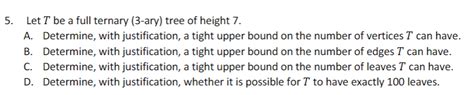 5 Let T Be A Full Ternary 3 Ary Tree Of Height 7 Chegg