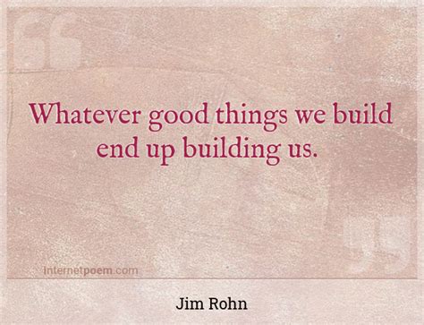 Whatever Good Things We Build End Up Building Us 1