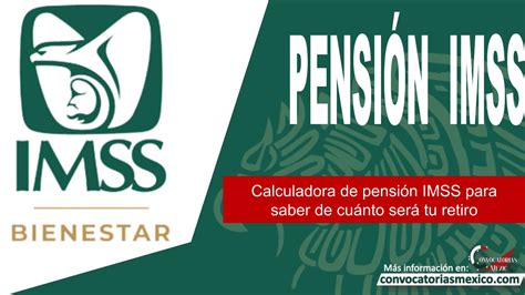 Calculadora De Pensión Imss Para Saber De Cuánto Será Tu Retiro