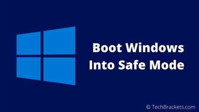 How To Boot Windows In Safe Mode Easily TechBrackets How To Boot Windows In Safe Mode Easily TechBrackets