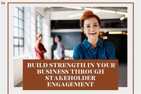 Stakeholder Engagement Build Strength In Your Business In 2023 The