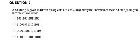 Solved Question 7 A Bit String Is Given As Fifteen Binary