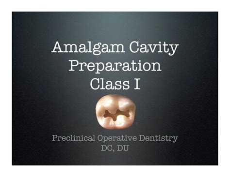 Amalgam Cavity Preparation Class I Ppt