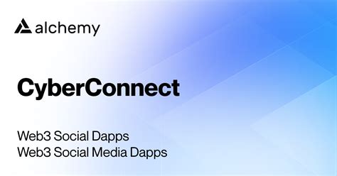 Cyberconnect Web3 Social Media Dapps Alchemy