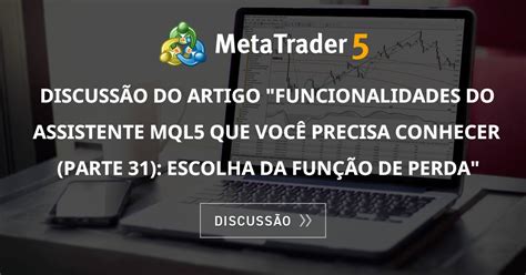 Discussão Do Artigo Funcionalidades Do Assistente Mql5 Que Você