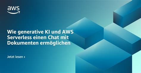 Wie Generative Ki Und Aws Serverless Einen Chat Mit Dokumenten