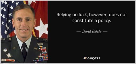 David Galula Quote Relying On Luck However Does Not Constitute A Policy