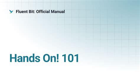 Hands On 101 Fluent Bit Official Manual