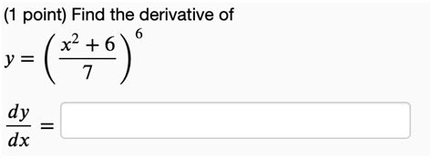 Solved 1 ﻿point ﻿find The Derivative Ofy X2 67 6dydx
