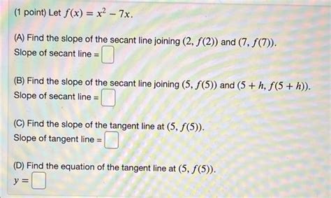 Solved 1 Point Let F X X2 7x A Find The Slope Of