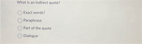 Solved What Is An Indirect Quoteexact Wordsparaphrasepart