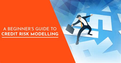 A Beginners Guide To Credit Risk Modelling