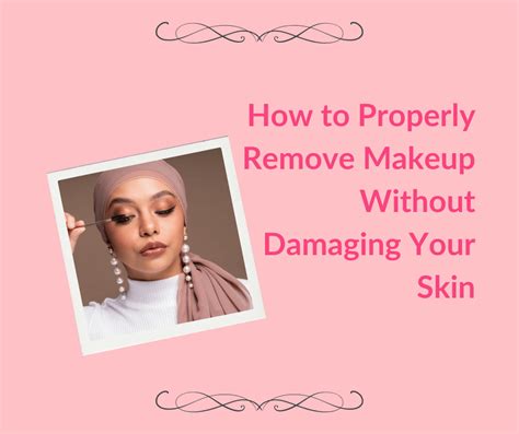 How To Properly Remove Makeup Without Damaging Your Skin The Ultimate