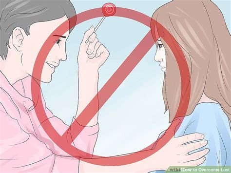 The Best Way To Overcome Lust Wikihow