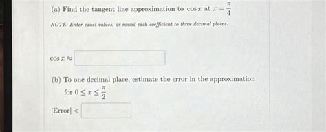 A Find The Tangent Line Approximation To Cos X At X