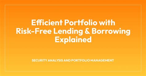 Efficient Portfolio With Risk Free Lending And Borrowing Explained • Slm