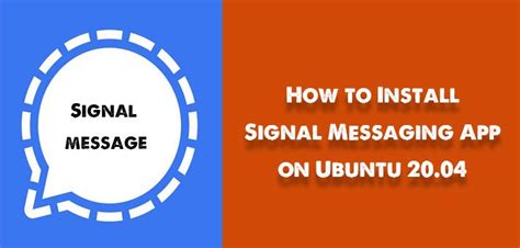 Install Signal Messaging App On Ubuntu 20 04 Step By Step Process