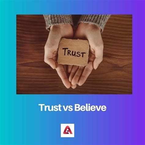 Trust Vs Believe Difference And Comparison