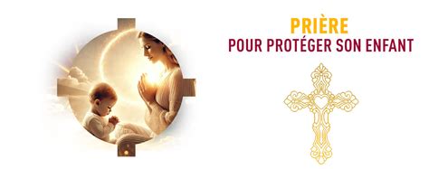 Prière Pour Protéger Son Enfant