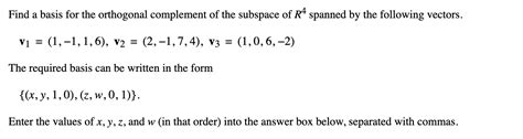 Solved Find A Basis For The Orthogonal Complement Of The