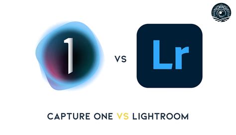 Capture One Pro Vs Adobe Lightroom The Ultimate Comparison