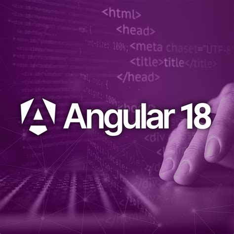 Exploring Angular 18 Revolutionary Features And Enhancements By Scalar Techhub Pvt Ltd