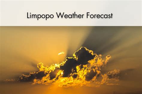Limpopo Weather Cloudy Start To The Week For The Province