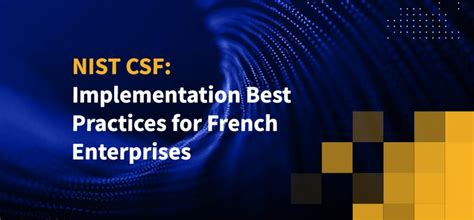Nist Csf For French Enterprises Implementation Best Practices